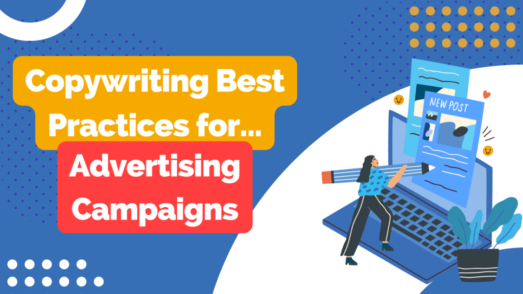 Copywriting Best Practices for Advertising Campaigns: How to Make Your ...