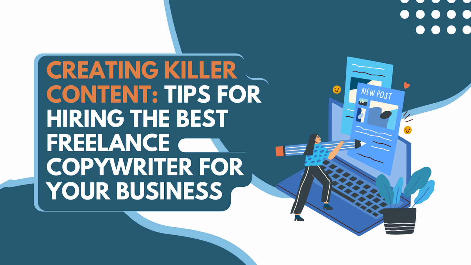 Creating Killer Content: Tips for Hiring the Best Freelance Copywriter ...