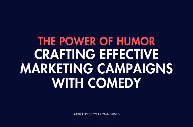 The Power of Humor: Crafting Effective Marketing Campaigns with Comedy ...