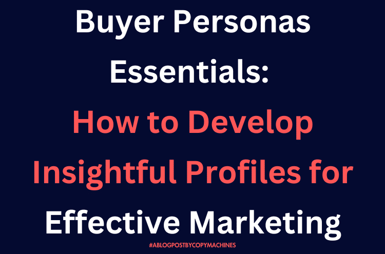 Buyer Personas Essentials: How to Develop Insightful Profiles for ...