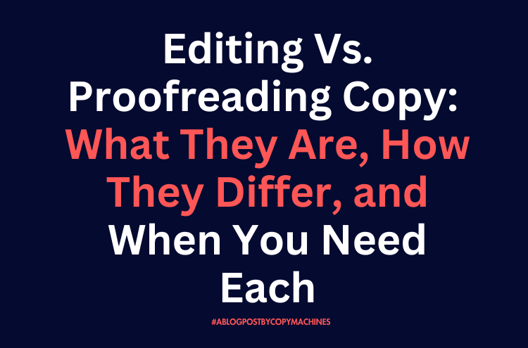 Editing Vs. Proofreading Copy: What They Are, How They Differ, and When ...